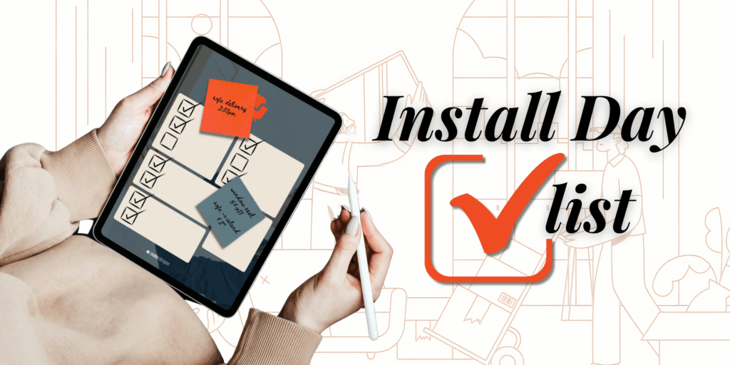 Your Ultimate Install Day Checklist